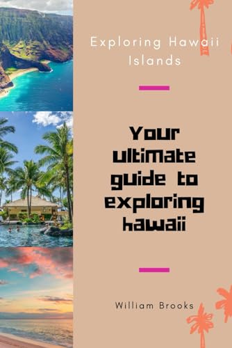 Exploring Hawaii Islands: Your ultimate guide to exploring hawaii ...