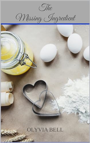 The Missing Ingredient by Olyvia Bell | Goodreads