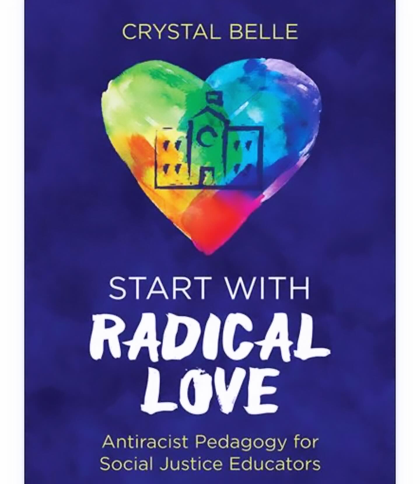 Start With Radical Love: Antiracist Pedagogy for Social Justice ...