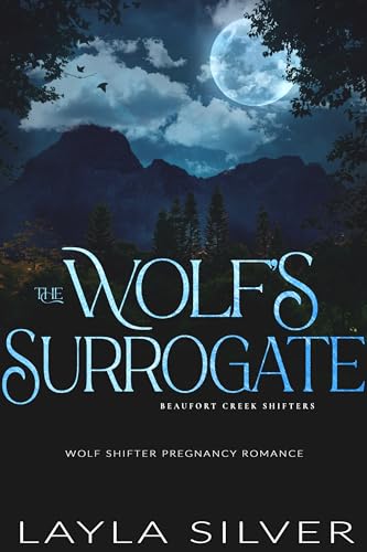 The Wolf’s Surrogate (Beaufort Creek Shifters #12) by Layla Silver | Goodreads