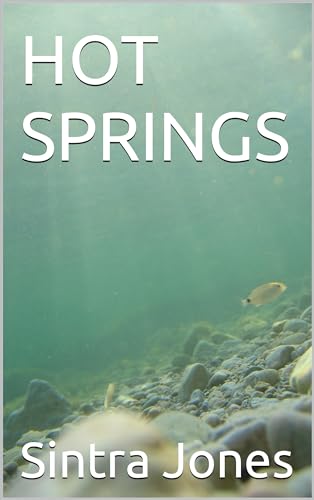 HOT SPRINGS by Sintra Jones | Goodreads