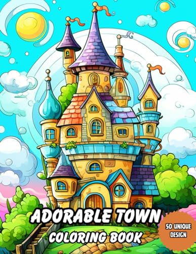 Adorable Town Coloring Book: Amazing City Coloring Book, 50 Unique ...