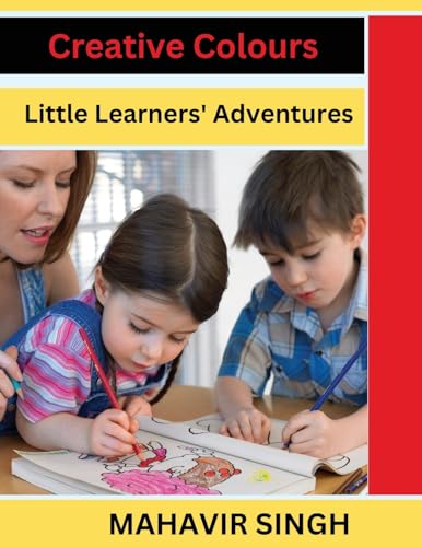 Creative Colours: Little Learners' Adventures by Mahavir Singh | Goodreads