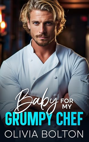 Baby For My Grumpy Chef (Secret Baby Collection) by Olivia Bolton ...