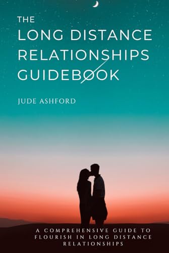 The Long Distance Relationships Guidebook: A Comprehensive Guide to ...