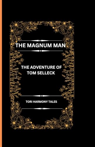 The magnum man: The adventure of Tom Selleck by Tori Harmony Tales ...