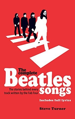 Hard Day's Write: The Stories Behind Every Beatles Song by Steve Turner ...