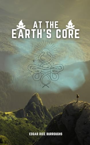 At the Earth's Core: Classic Fantasy Novels and Adventure Science ...
