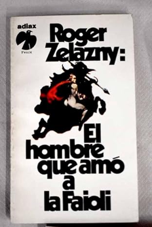 El hombre que amó a la Faioli by Roger Zelazny | Goodreads