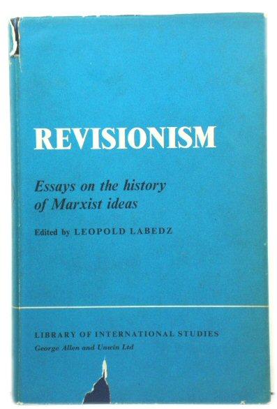 Revisionism: Essays on the History of Marxist Ideas by Labedz, Leopold ...