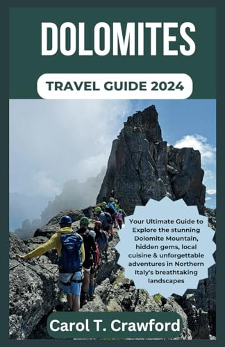 DOLOMITES TRAVEL GUIDE 2024: Your Ultimate Guide to Explore the ...