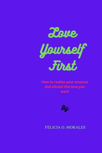 Love Yourself First : How to realize your essence and attract the love ...