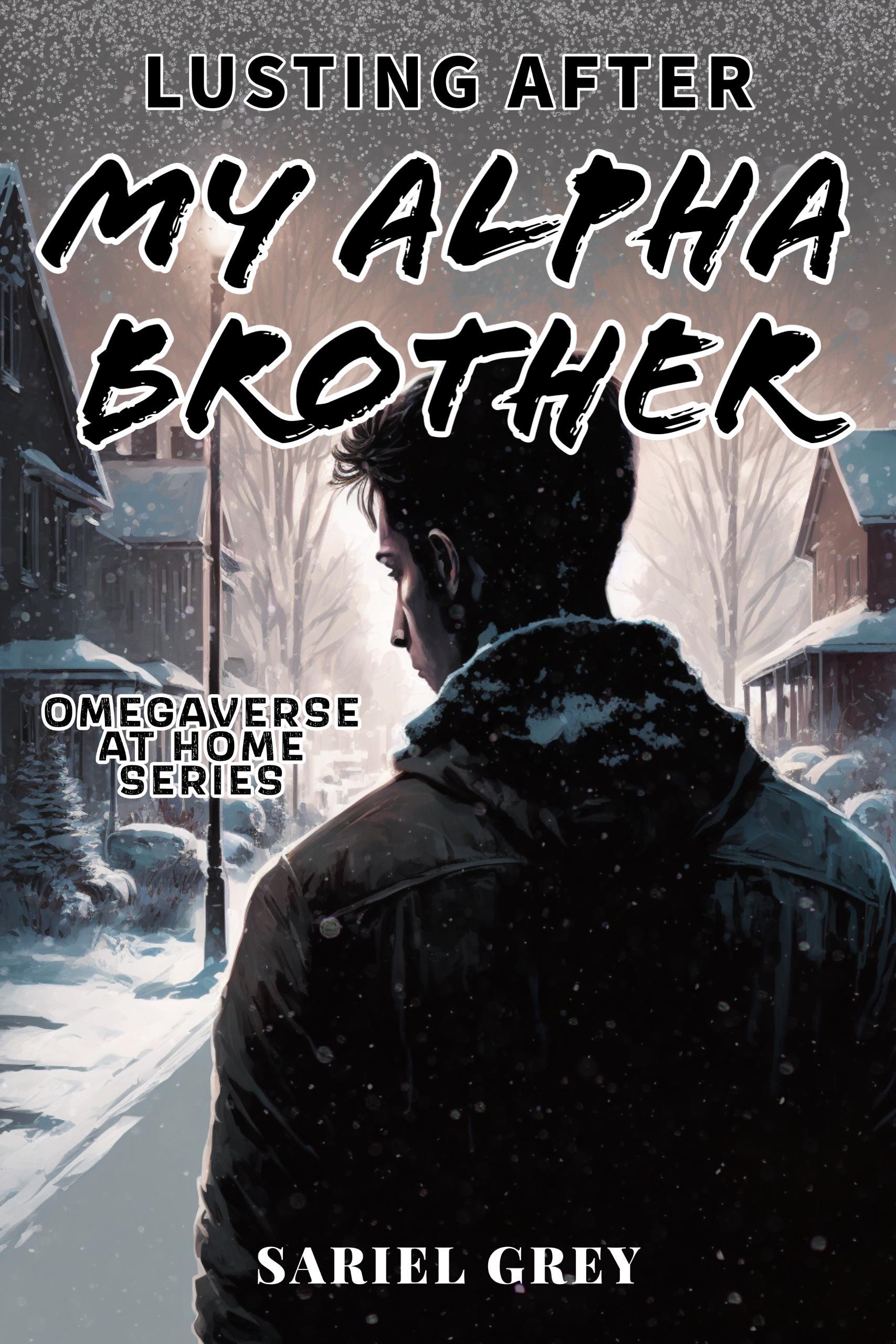 Lusting After My Alpha Brother (Omegaverse at Home) by Sariel Grey ...