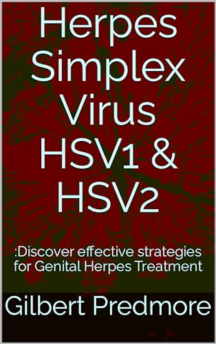 Herpes Simplex Virus HSV1 & HSV2: :Discover effective strategies for ...