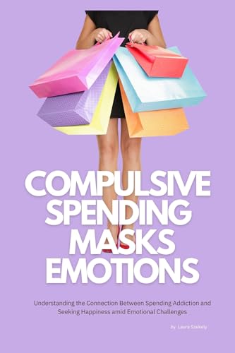 Compulsive Spending Masks Emotions: Understanding the Connection ...