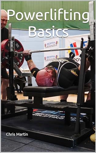 Powerlifting Basics (Strength training for life) by Chris Martin ...