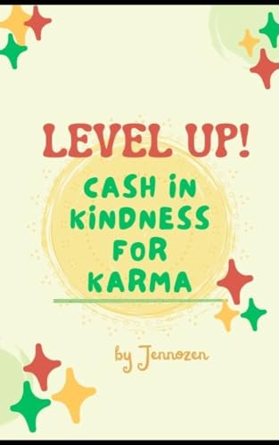 LEVEL UP!: Cash in Kindness for Karma by Jenn Ozen | Goodreads