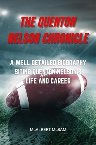 THE QUENTON NELSON CHRONICLE : A WELL DETAILED BIOGRAPHY SITING QUENTON ...