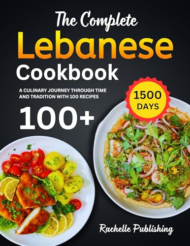 The Complete Lebanese Cookbook: A Culinary Journey through Time and ...