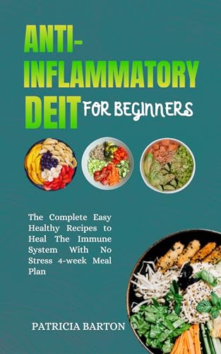 Anti-Inflammatory Diet for Beginners : The Complete Easy Healthy ...
