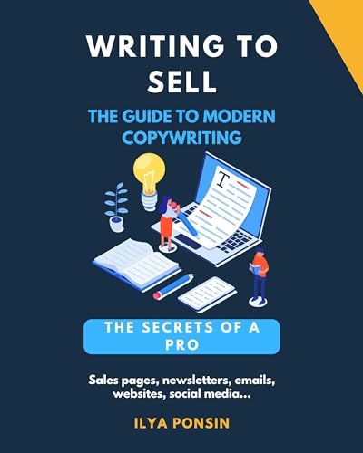 Writing to Sell - The Guide to Modern Copywriting by Ilya Ponsin | Goodreads