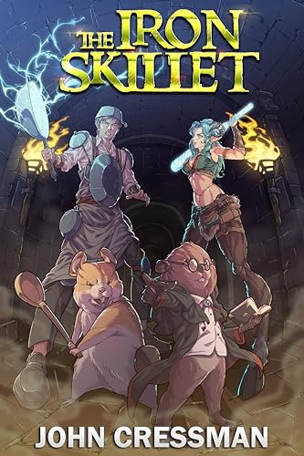 The Iron Skillet: A LitRPG/GameLit Fantasy Adventure by John Cressman ...