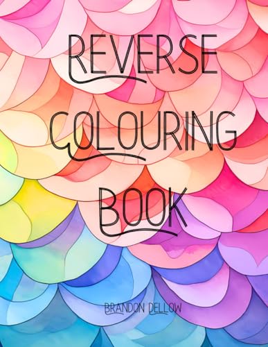 Reverse Colouring Book by Brandon Lee Dellow | Goodreads