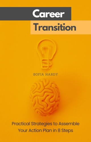 Career Transition: Practical Strategies to Assemble Your Action Plan in ...