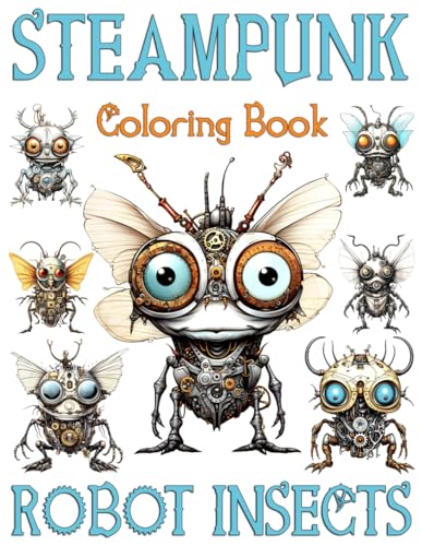 Steampunk Robot Insects Coloring Book: Steampunk World: Fantastic ...