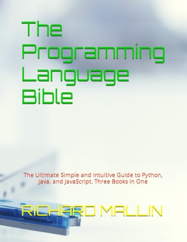 The Programming Language Bible The Ultimate Simple And Intuitive Guide To Python Java And