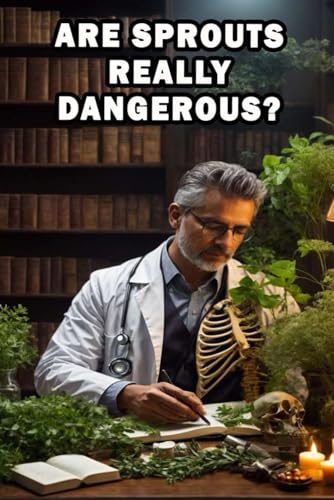 Are Sprouts Really Dangerous?: Unravel the truth about sprouts and ...