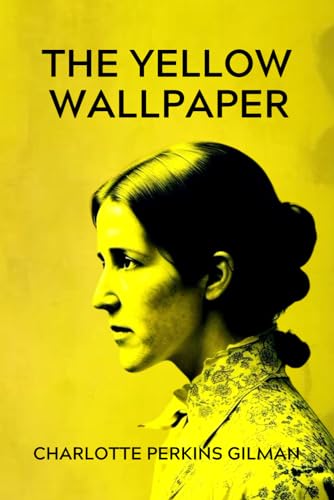 The Yellow Wallpaper by Charlotte Perkins Gilman | Goodreads
