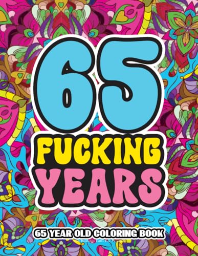65th Birthday Gifts For Women: 65 Year Old Coloring Book: Swear Word ...