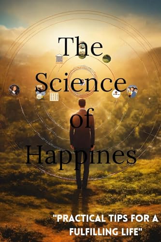 The Science of Happiness: Practical Tips for a Fulfilling Life . by ...