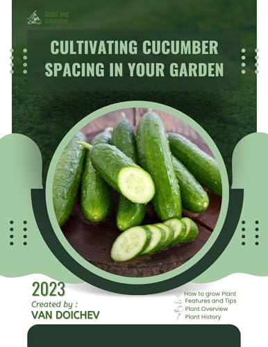 Cultivating Cucumber Spacing in Your Garden: Guide and overview by Van ...