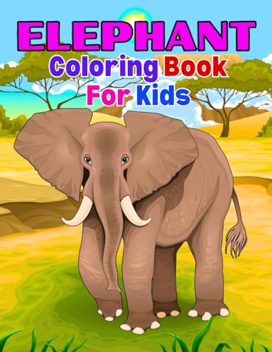 Elephant Coloring Book for Kids: 50+ Coloring and Activity Pages with ...