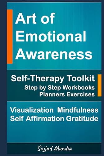 The Art of Emotional Awareness: Self-Therapy Toolkit with Step by Step ...