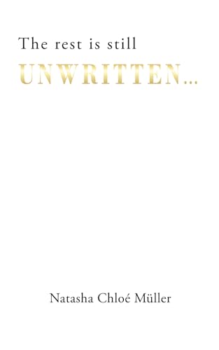 The rest is still UNWRITTEN by Natasha Chloe Muller | Goodreads