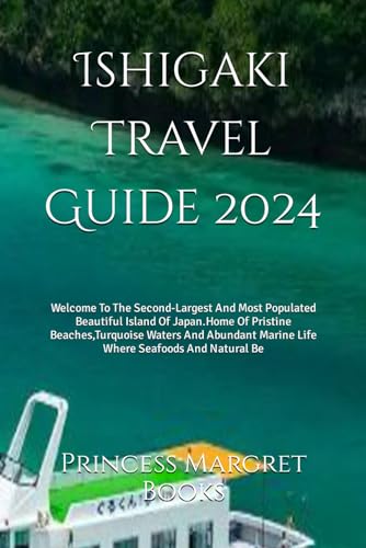 Ishigaki Travel Guide 2024: Welcome To The Second-Largest And Most ...