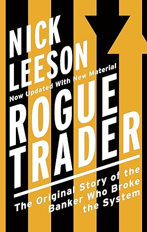 Rogue Trader by Nick Leeson | Goodreads