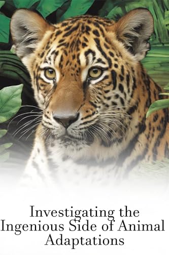 Animal Ingenuity: Exploring the Wonders of Adaptation by Christopher ...