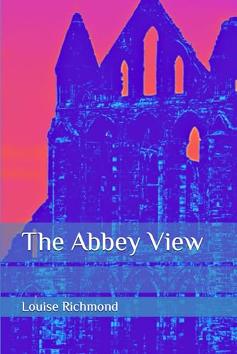 The Abbey View by Louise Richmond | Goodreads
