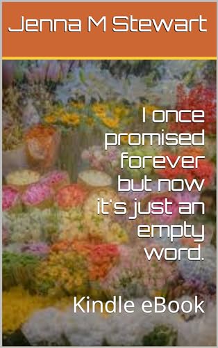 I once promised forever but now it's just an empty word.: Kindle eBook ...
