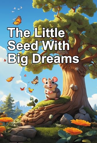 The Little Seed With Big Dreams : A Motivational Book about Courage ...