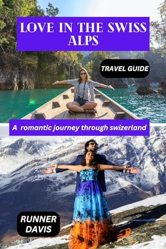 LOVE IN THE SWISS ALPS: A ROMANTIC JOURNEY THROUGH SWIZERLAND...POCKET ...