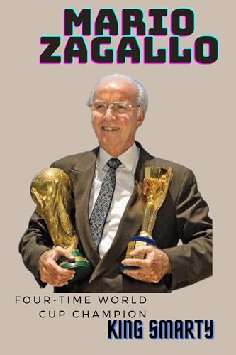 MARIO ZAGALLO: Four-Time World Cup Champion by King Smarty | Goodreads