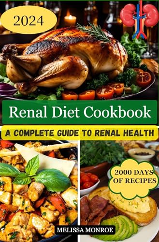 Renal Diet cookbook: A complete Guide to Renal health by Melissa Monroe | Goodreads