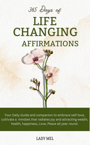 365 Days of Life Changing Affirmations : Your Daily Guide and companion ...