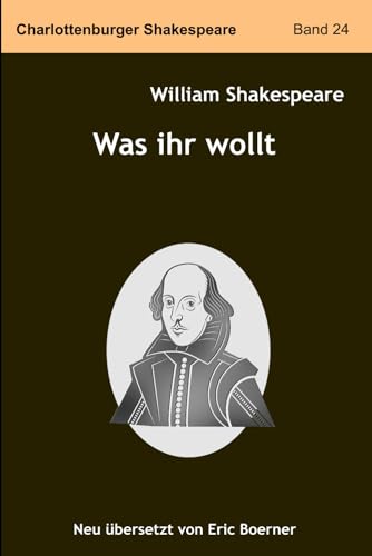 Was ihr wollt: Neu übersetzt von Eric Boerner by William Shakespeare ...