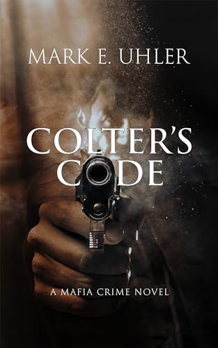 Colter's Code by Mark Uhler | Goodreads